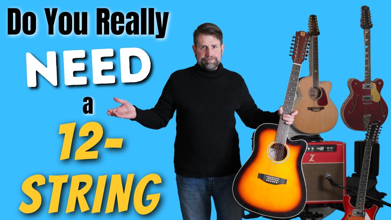Do You really NEED a 12-String? - YouTube