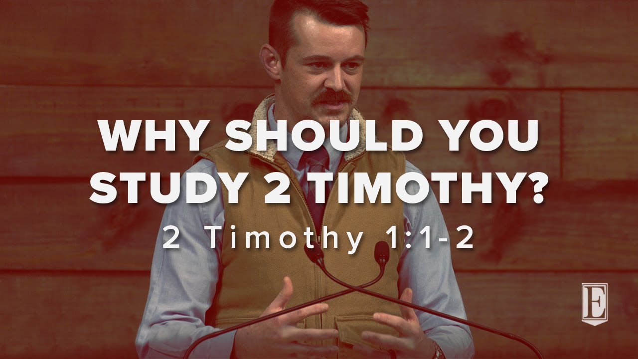 WHY SHOULD I STUDY 2 TIMOTHY? 2 Timothy 1:1-2 - YouTube