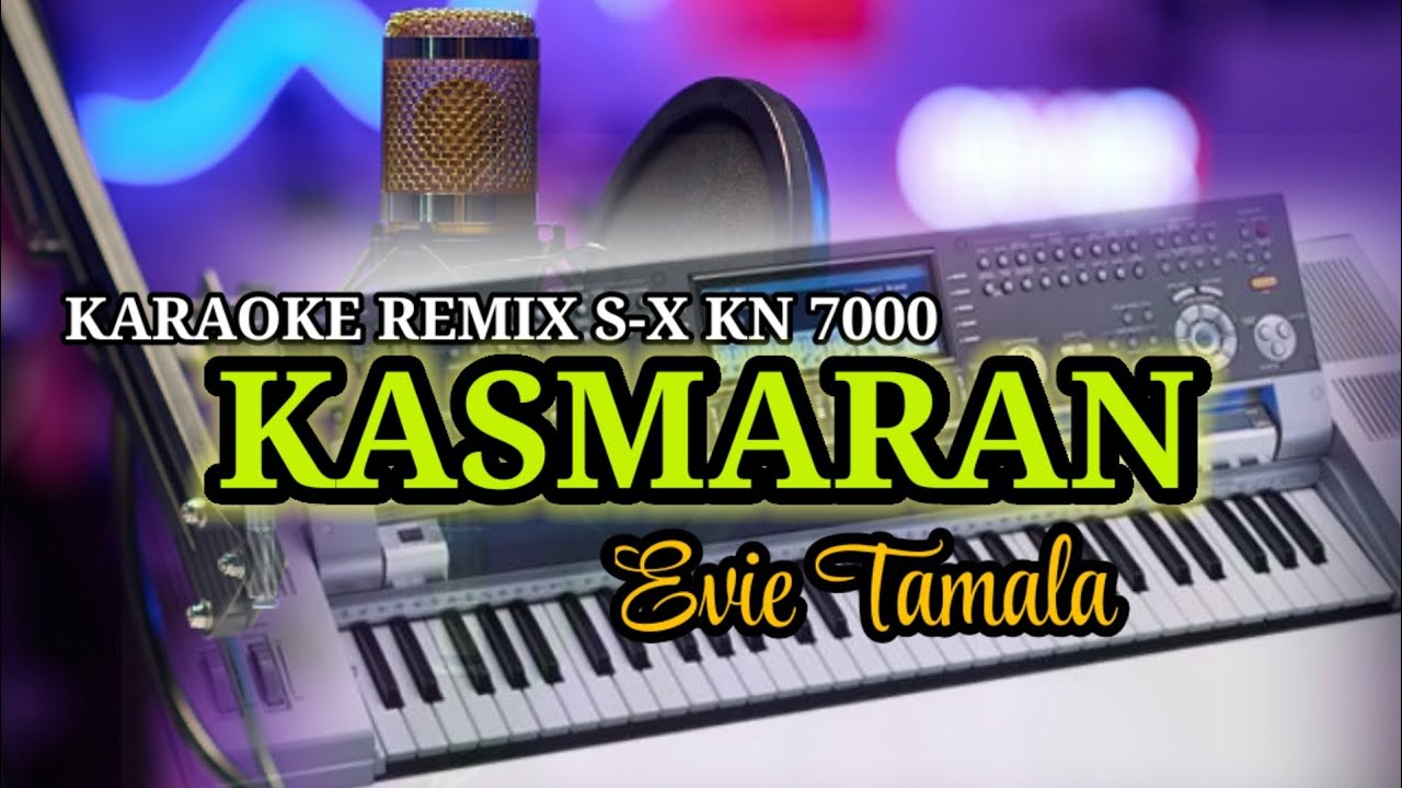 KARAOKE KASMARAN - EVIE TAMALA - KARAOKE REMIX KN 7000 - YouTube