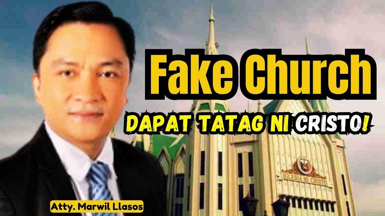 Pagkakaiba ng Tunay at Pekeng Simbahan ayon kay Atty. Marwil Llasos ...