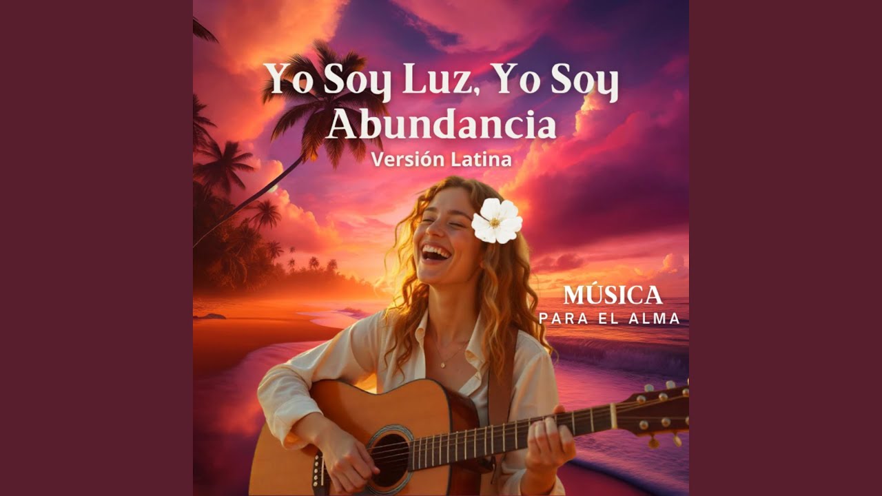 YO SOY LUZ, YO SOY ABUNDANCIA (versión latina) - Manifiesta tus deseos ...