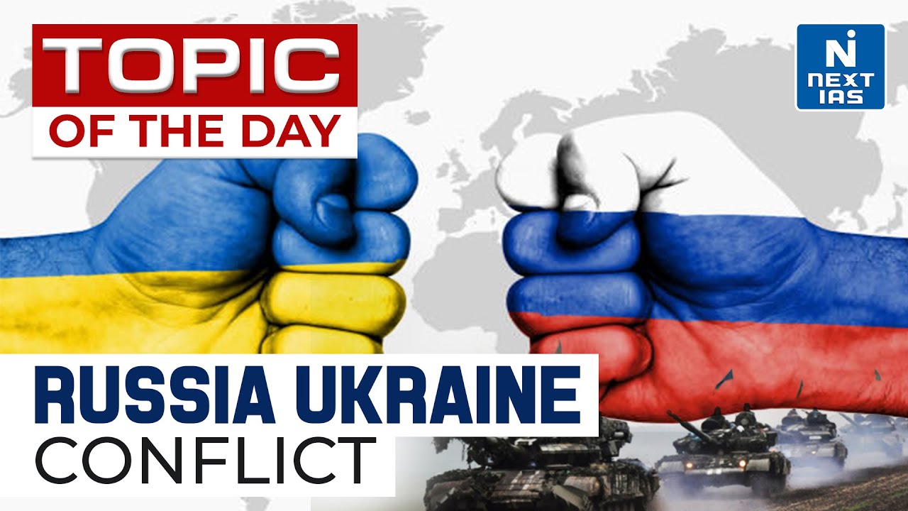 Russia - Ukraine Conflict | Russia Ukraine Conflict - UPSC | NEXT IAS ...