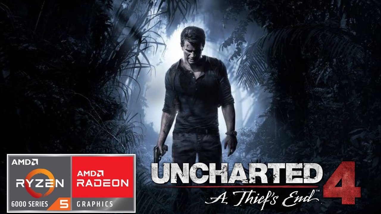Uncharted 4 : A Thief's End | Ryzen 5 6600H | Amd Radeon Graphic ( 660M ...