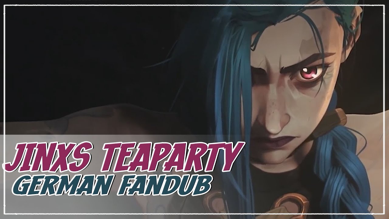 Jinxs Tea Party Arcane【german Fandub】 Youtube