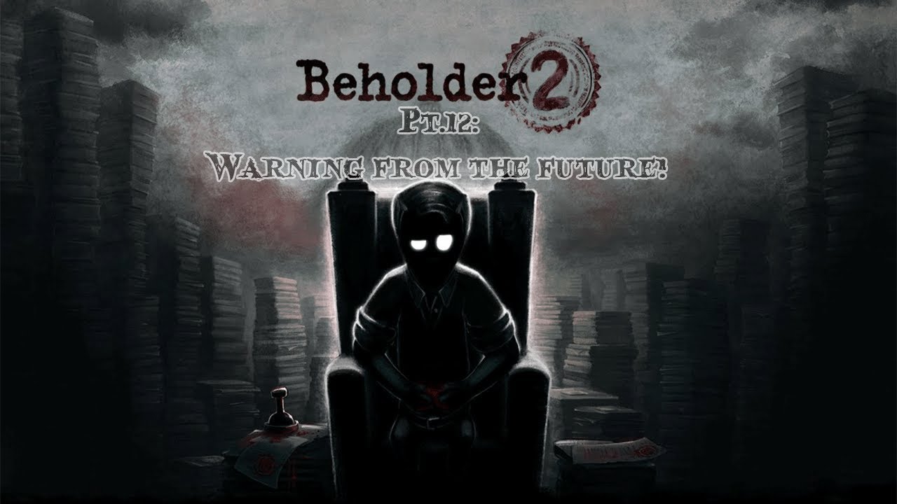 Let's play Beholder 2 Pt.#12: Warning from the Future! - YouTube