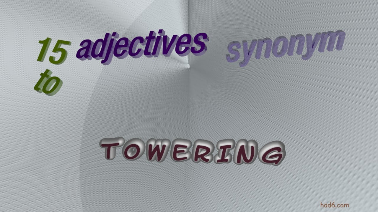 towering - 16 adjectives having the meaning of towering (sentence ...