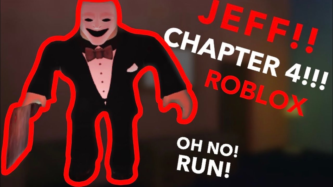 JEFF!!! (CHAPTER 4) - Roblox - YouTube