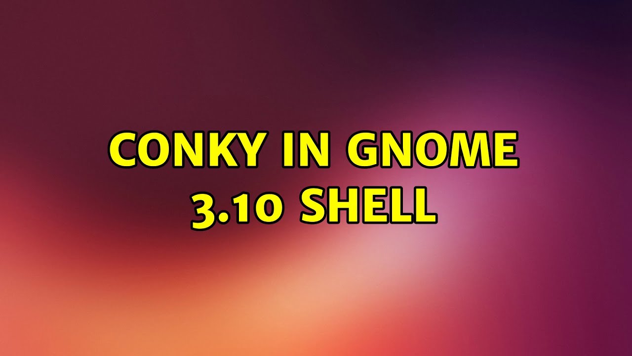 Ubuntu: Conky in Gnome 3.10 Shell - YouTube