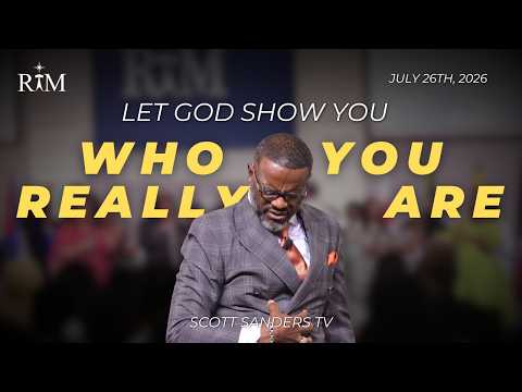 Let God Show You Who You Really Are | Pastor Scott T. Sanders | 07-26-26 Sunday 10:00AM