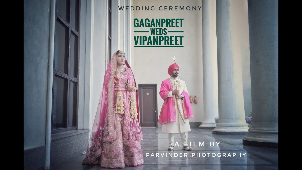 PUNJABI WEDDING HIGHLIGHT | GAGANPREET WEDS VIPANPREET | BEST WEDDING ...