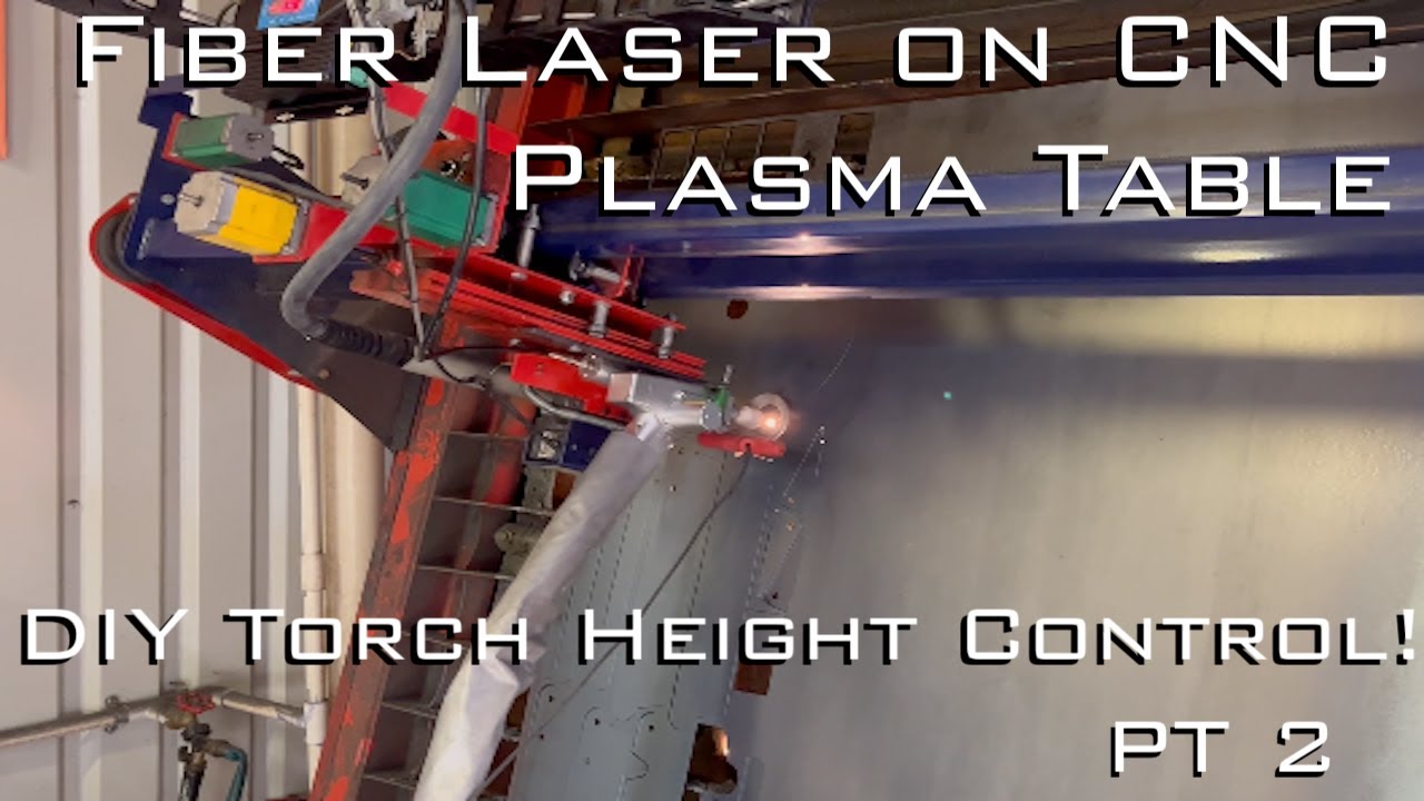 Part 2 with D.I.Y. Torch Height Control for Fiber Laser on CNC Plasma ...