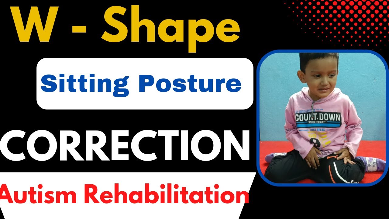 आटिज्म (Autism) में W- Shape Sitting Posture Correction |Children Neuro ...