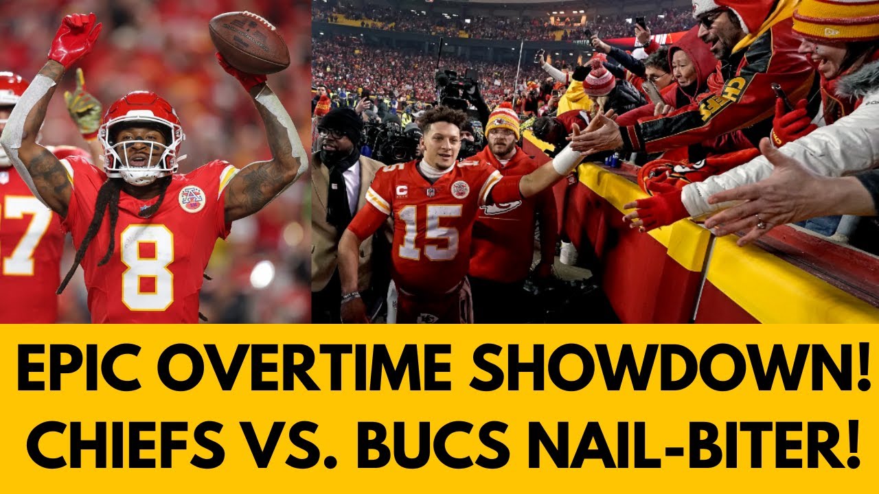 Chiefs vs. Buccaneers Epic Overtime Thriller! Mahomes Magic Seals ...