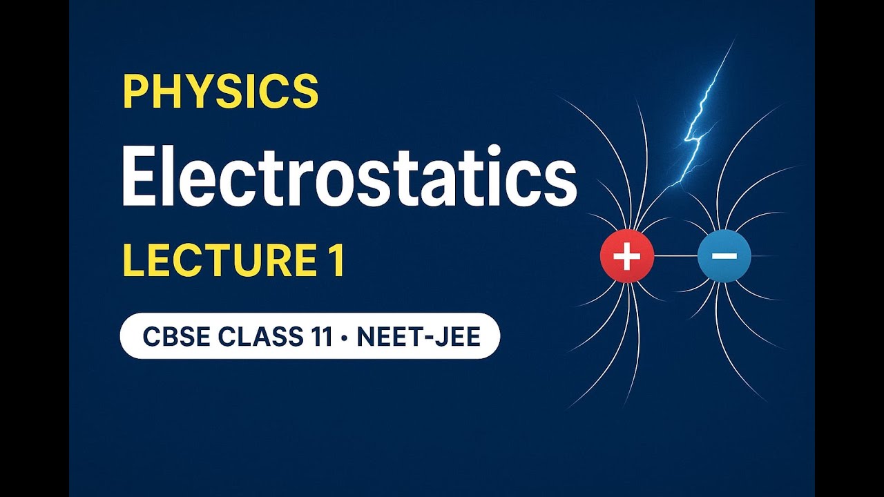 Electrostatics | Class 11 Physics | NEET | JEE Preparation | Basic Concepts Explained | BB Singh ...