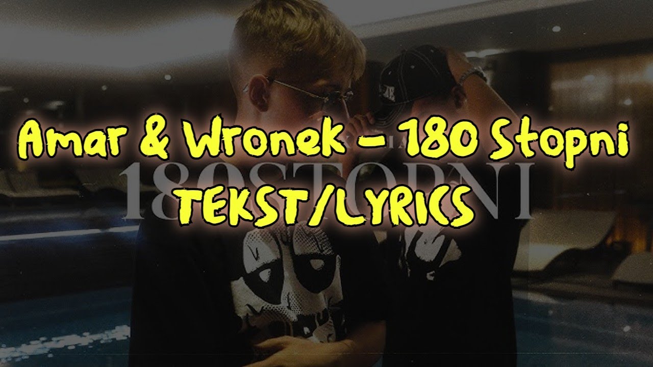 Amar & Wronek - 180 Stopni TEKST/LYRICS - YouTube