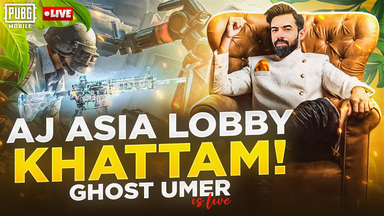 AJ ASIA LOBBY KHATTAM | GHOST UMER IS LIVE | PUBG MOBILE - YouTube