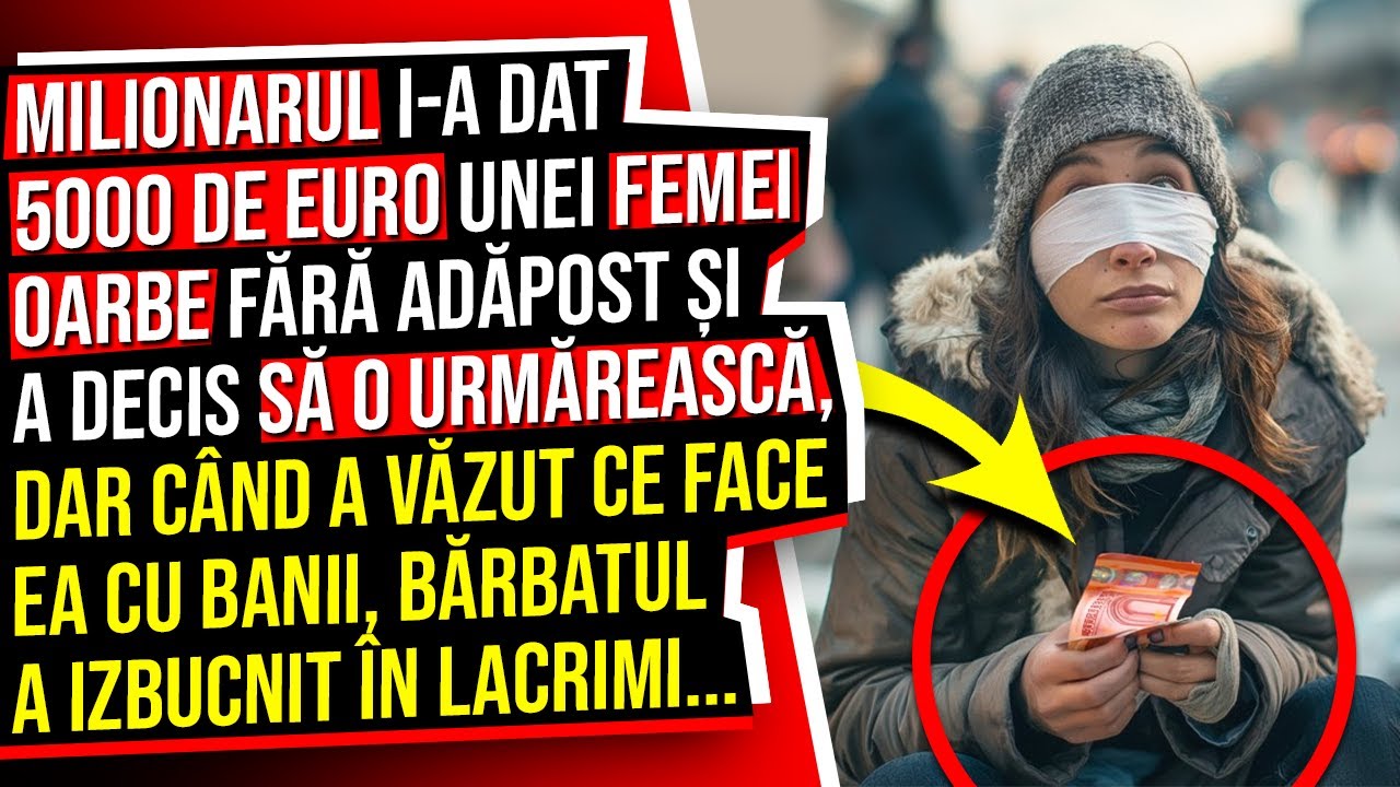 Milionarul i-a dat 5000 de Euro unei Femei Oarbe Fără Adăpost și a ...