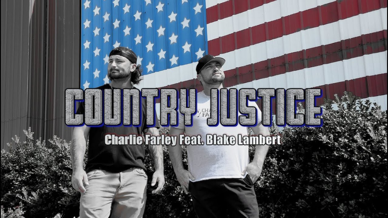 Charlie Farley Feat. Blake Lambert- Country Justice (Official Music Video) - YouTube