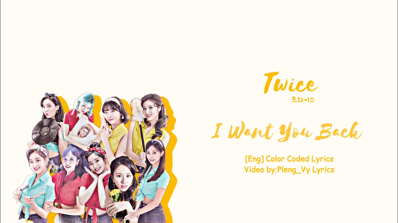 TWICE 트와이스 -I WANT YOU BACK- [Eng]Color Coded | Pleng_Vy Lyrics - YouTube