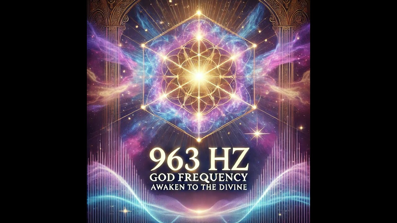 Awaken to Universal Consciousness with 963 Hz God Frequency - Connect ...