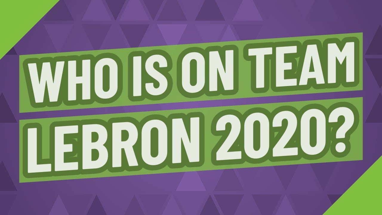 Who is on Team LeBron 2020? - YouTube