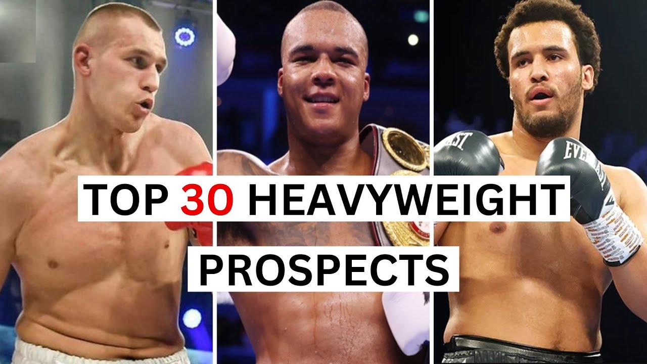 Top 30 Heavyweights Prospects - YouTube