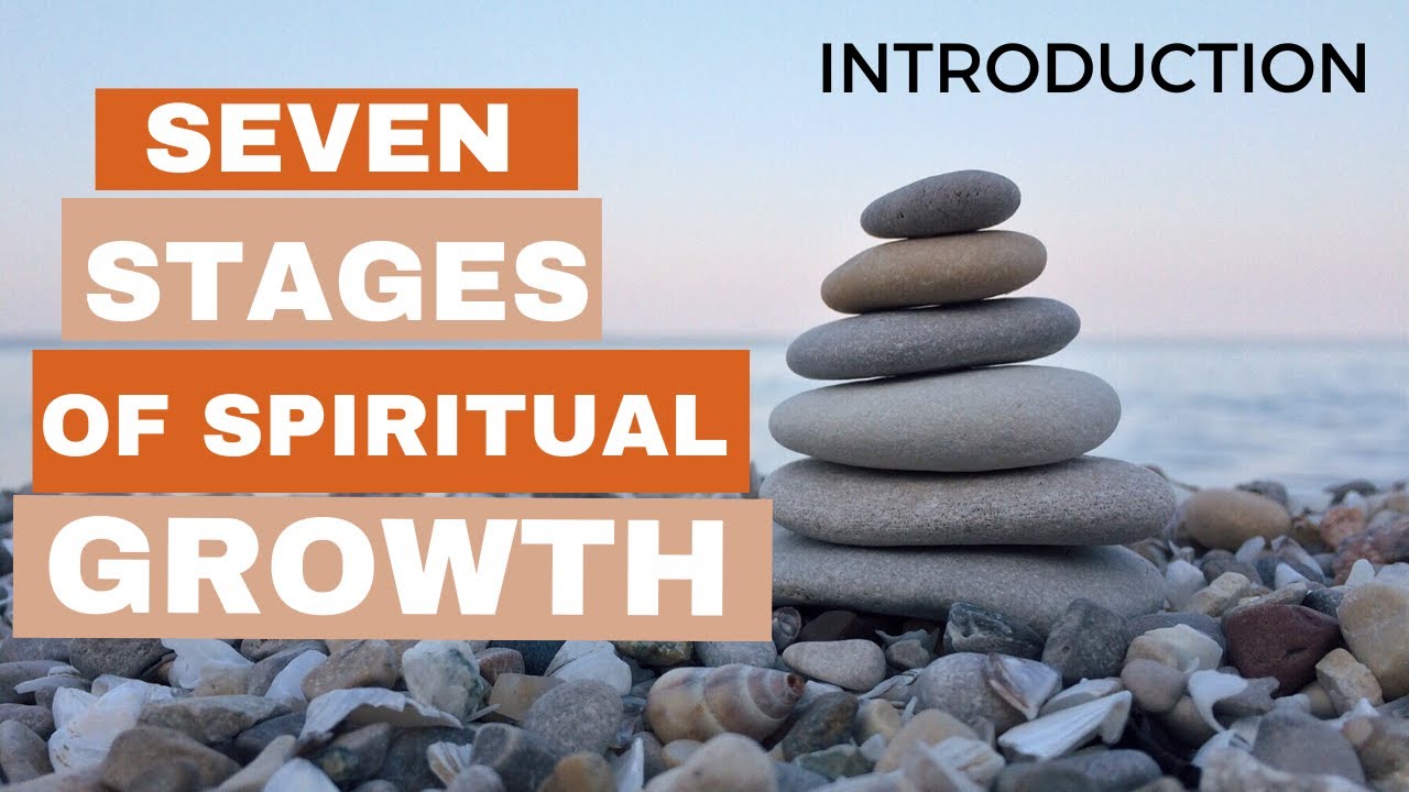 7 Stages Of Christian Spiritual Growth Introduction START HERE YouTube