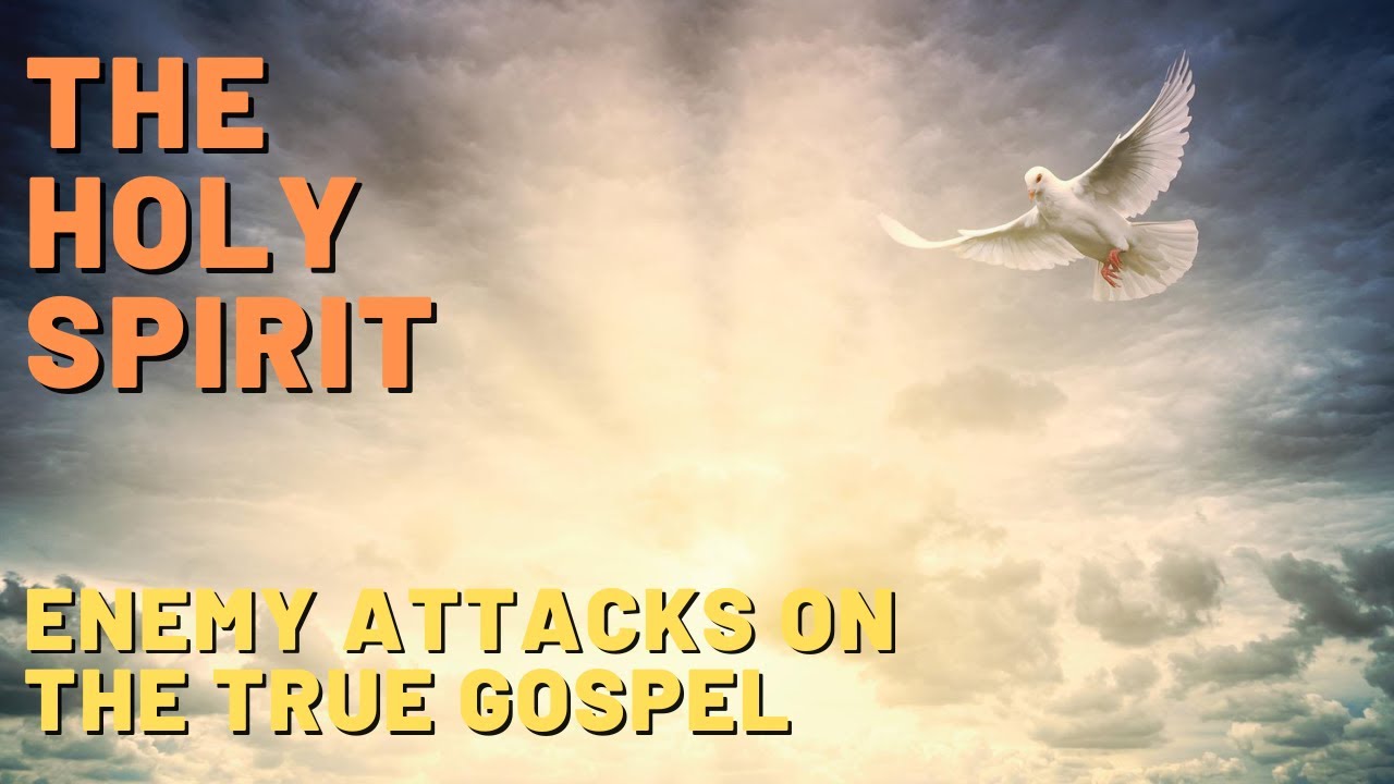 (6 - Bonus Content) Holy Spirit - Attacks of the Enemy against the True ...