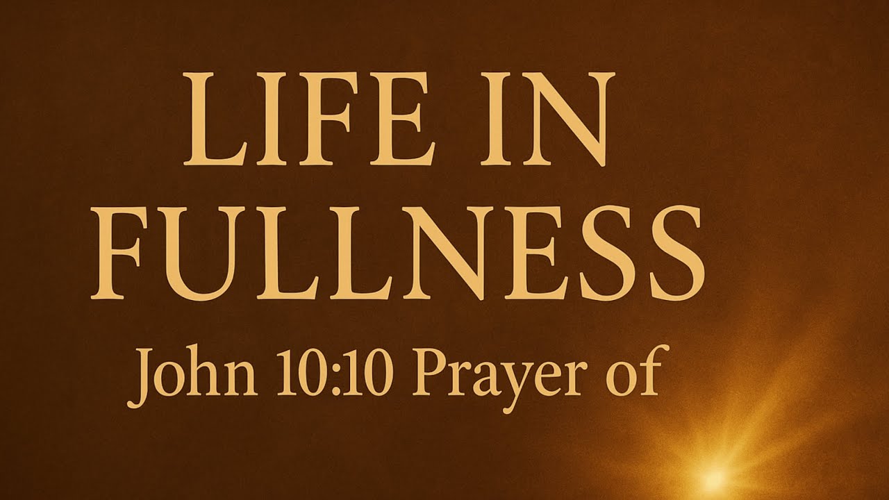 “Life in Fullness” John 10:10 - YouTube