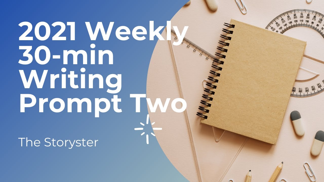 2021 Weekly 30-min Writing Prompt Two - YouTube