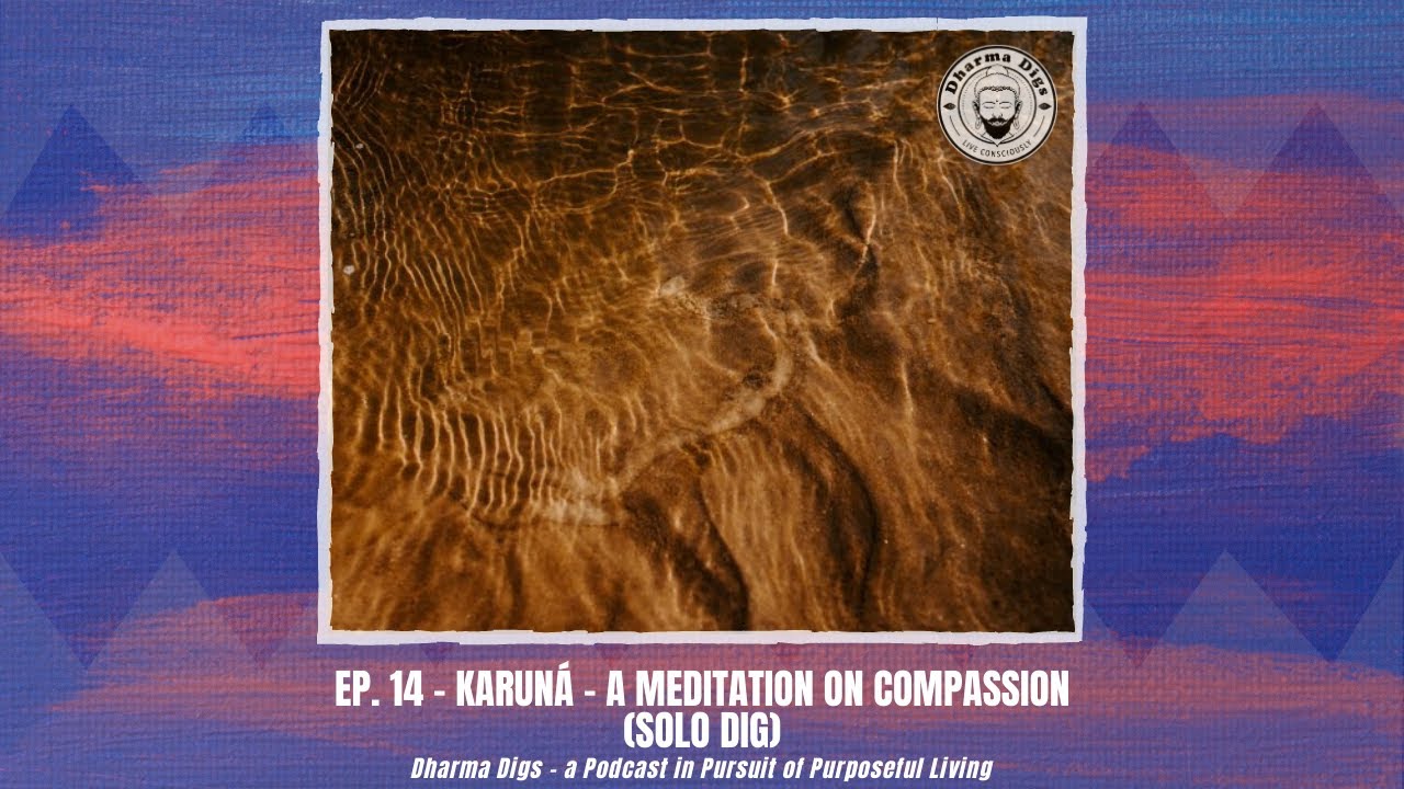 Ep. 14 - Karuná - a Meditation on Compassion - Dharma Digs Podcast ...
