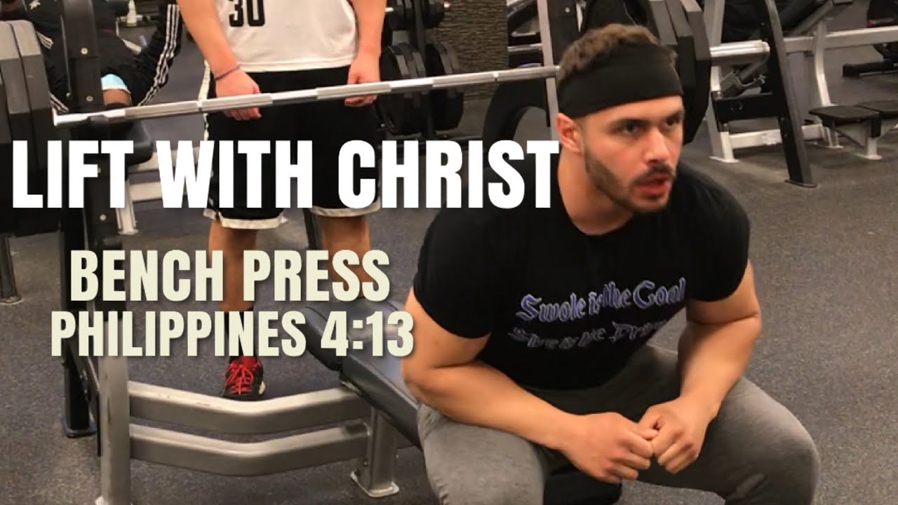Lift With Christ: Bench Press - Philippines 4:13 - YouTube