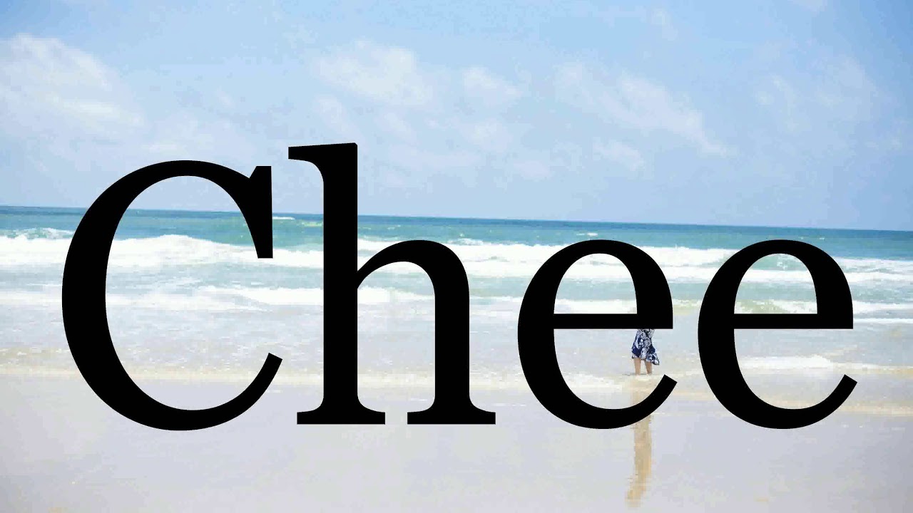 How To Pronounce Chee🌈🌈🌈🌈🌈🌈Pronunciation Of Chee - YouTube