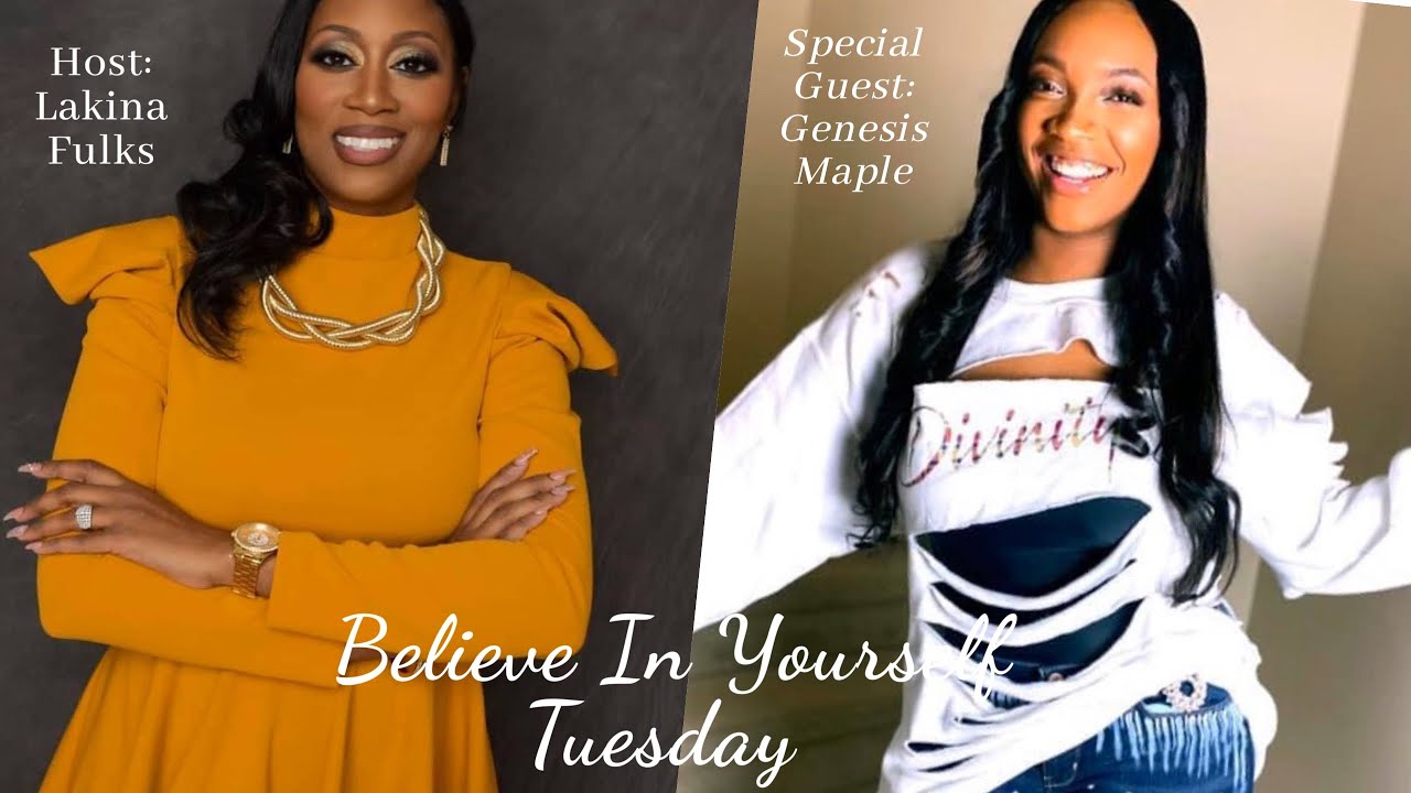 Believe in Yourself Tuesday with Lakina Fulks - Special Guest Genesis Maple, Dir. of Spiritual ...