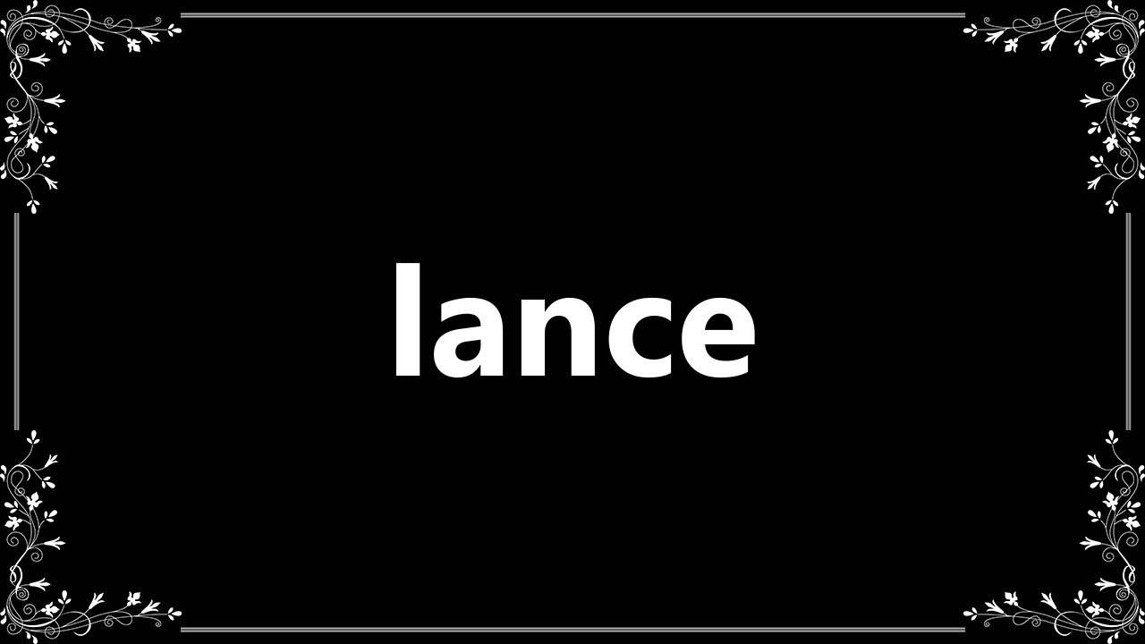 Lance - Definition and How To Pronounce - YouTube