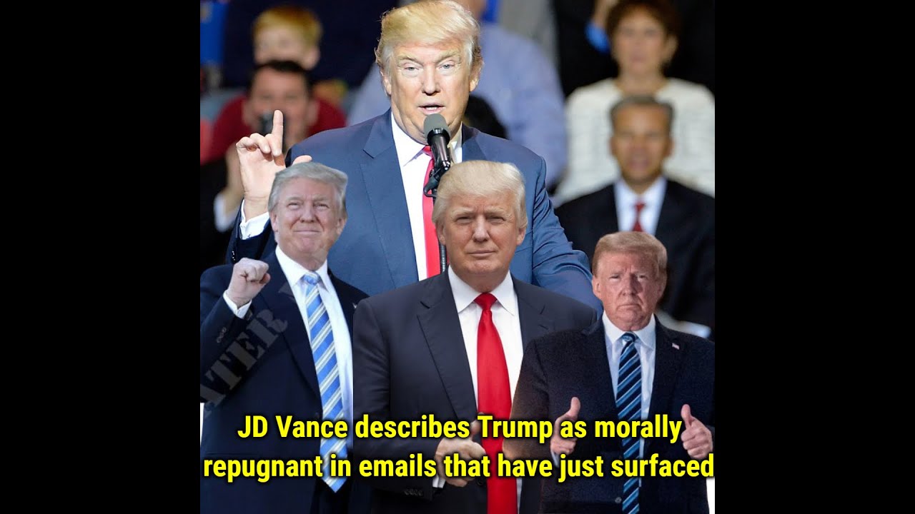JD Vance describes Trump as morally repugnant in emails that have just ...