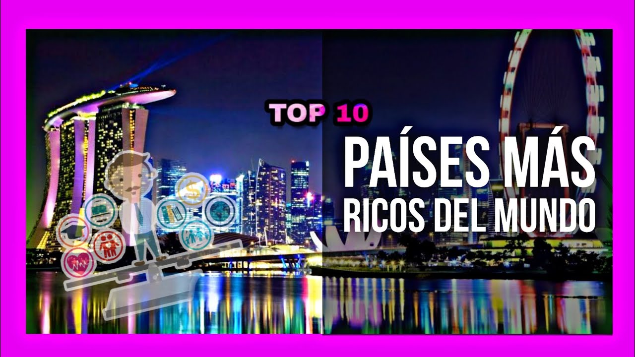 TOP 10 PAÍSES MÁS RICOS Del MUNDO 🤑 🤑 - YouTube