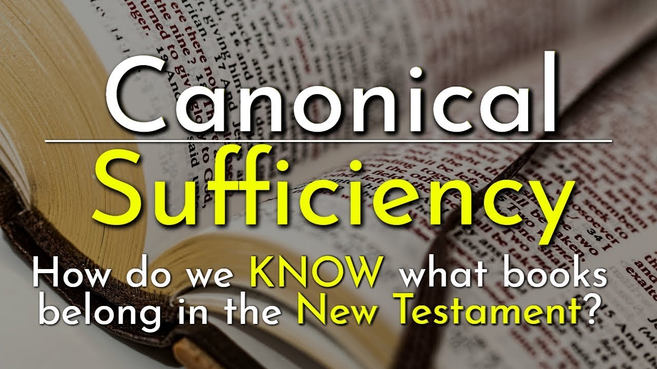 The Canon of the Scriptures & Canonical Sufficiency - YouTube