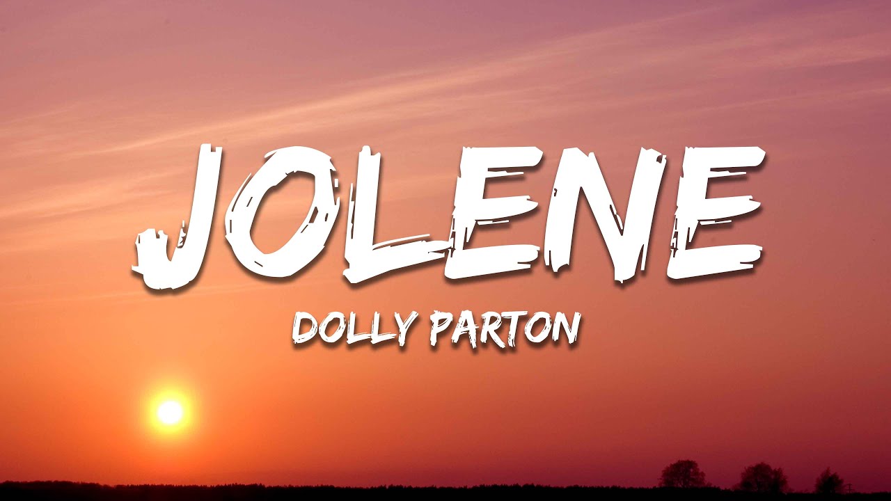 Dolly Parton - Jolene (Lyrics) - YouTube