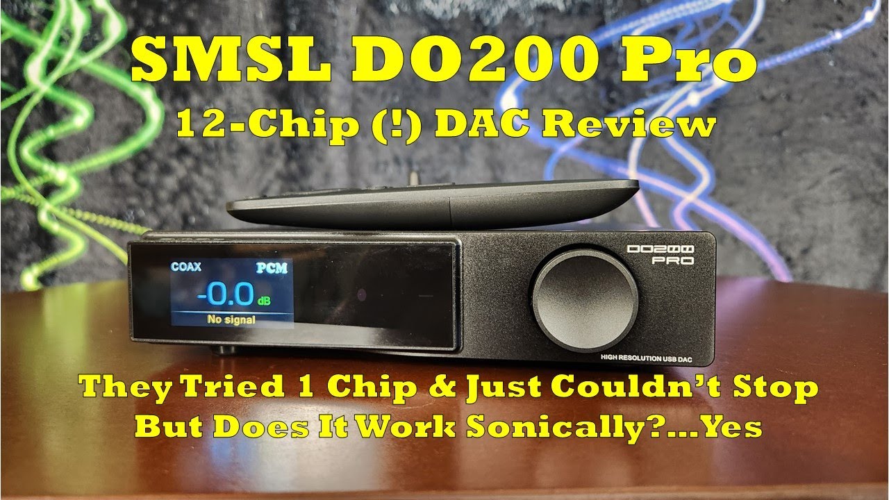 SMSL DO200 Pro DAC Review - More Chips Than a Bag o' Doritos, and ...