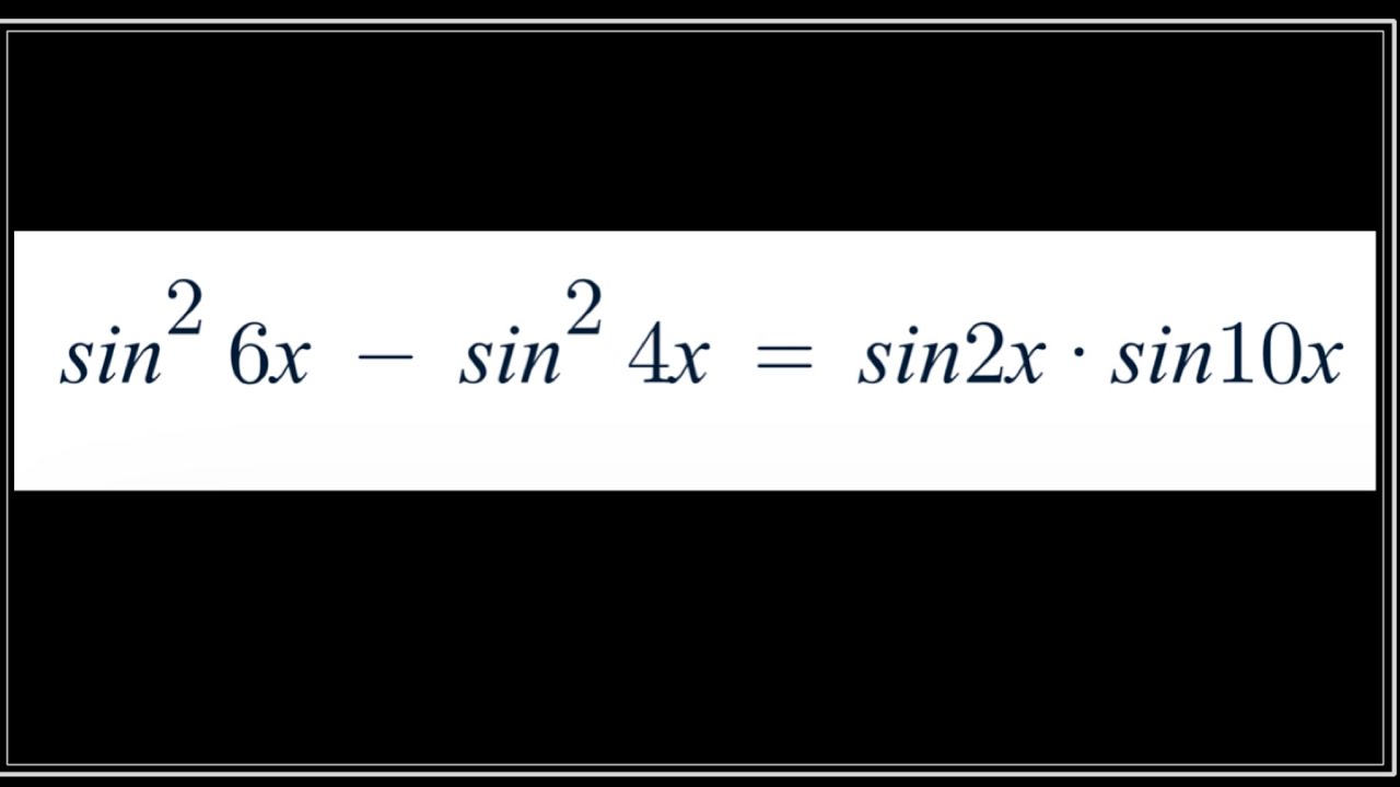 "Sin square 6x - sin square 4x= sin2x.sin10x" |11th Trigonometry - YouTube