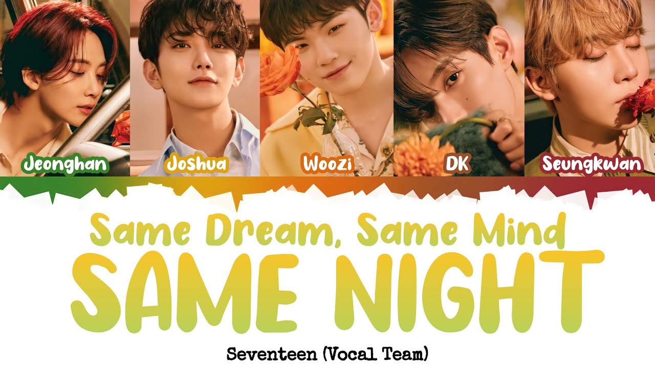 SEVENTEEN (세븐틴) - Same Dream, Same Mind, Same Night [INDO SUB] Lyrics •Color Coded IND/ENG/HAN ...