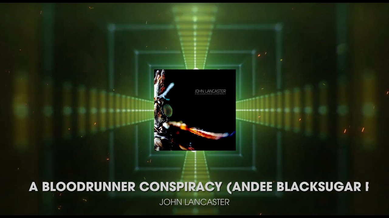 John Lancaster - "A Bloodrunner Conspiracy (Andee Blacksugar Remix ...