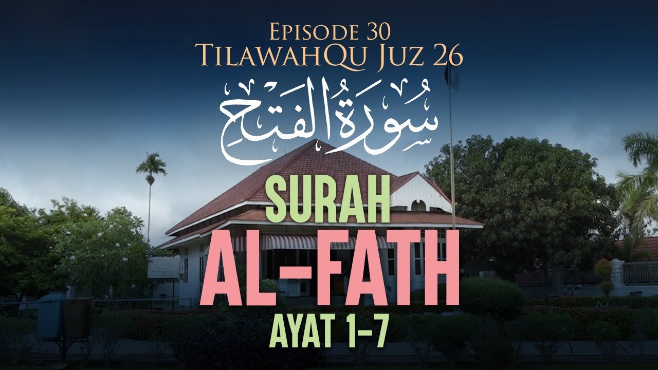 Surah Al-Fath Ayat 1-7 [Episode 28 TilawahQu Surah Pilihan] - YouTube