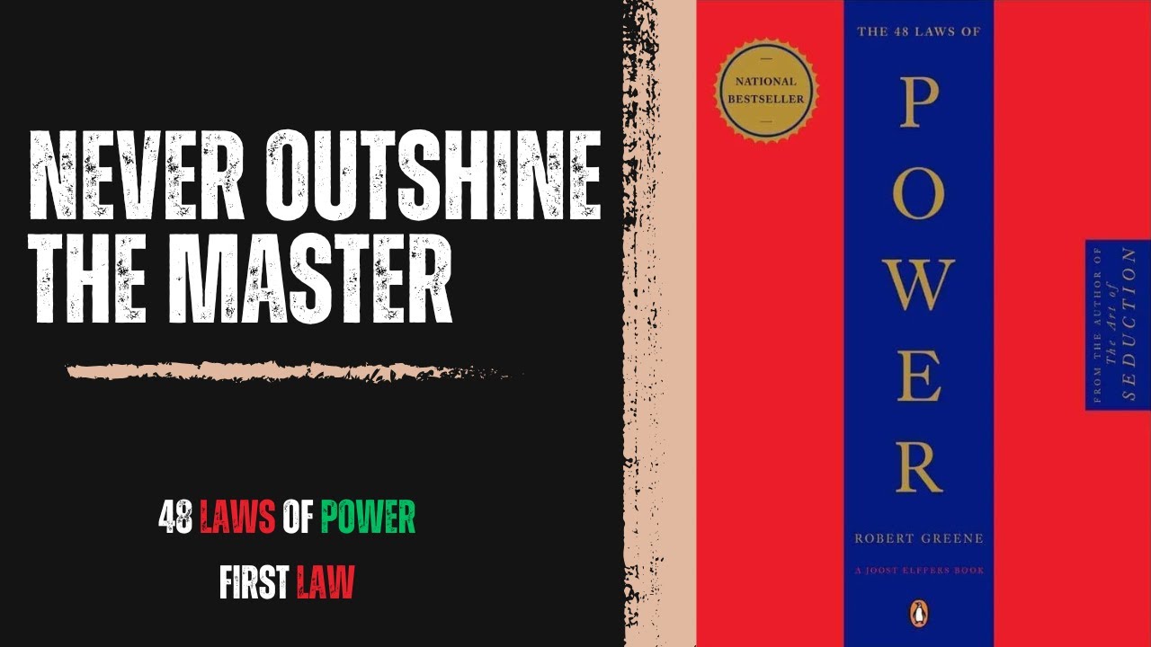 Never Outshine the Master: The First Law of Power Explained | 48 Laws ...