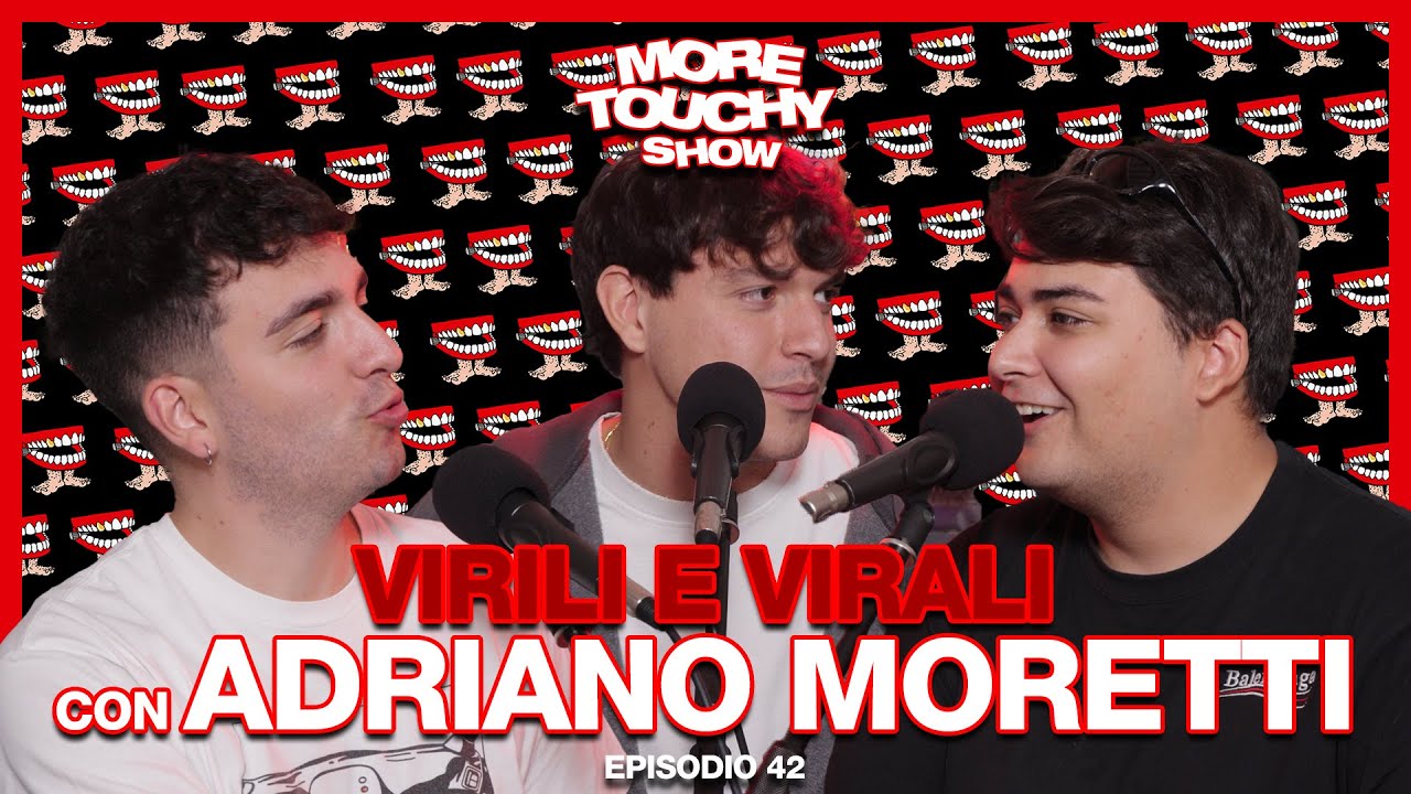 More Touchy Show - Ep 42 - Virili e Virali con Adriano Moretti - YouTube
