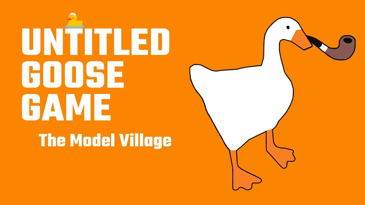 The Model Village | Untitled Goose Game | Base Game | Part 5 - YouTube