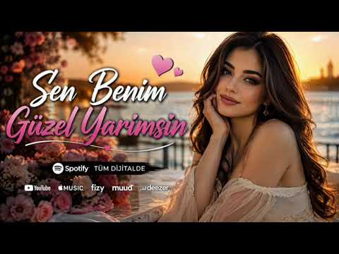 Sen Benim Güzel Yarimsin ❤️ | Romantik Türkçe Pop | Duygusal Aşk Şarkısı