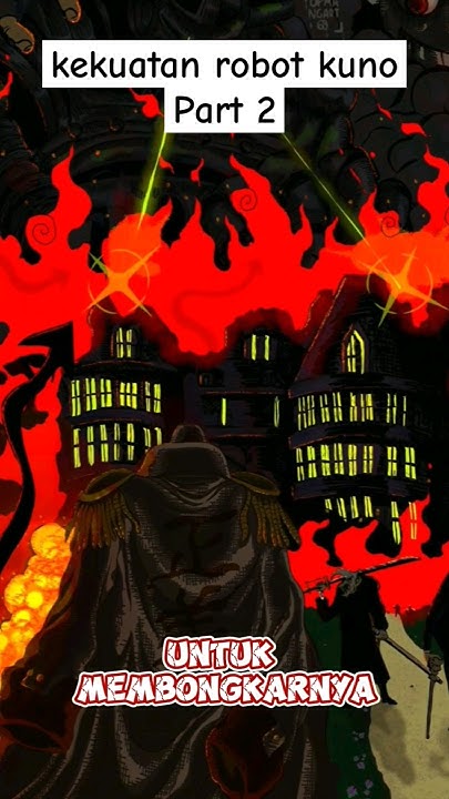 part 2 - kekuatan robot kuno #onepiece #robotkuno #motherflame #kerjaankuno - YouTube