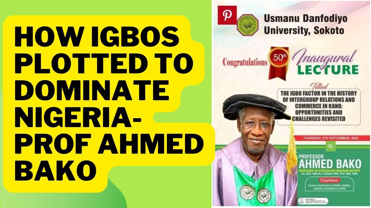 How Igbos Plotted To Dominate Nigeria - Prof Ahmed Bako's Controversial ...
